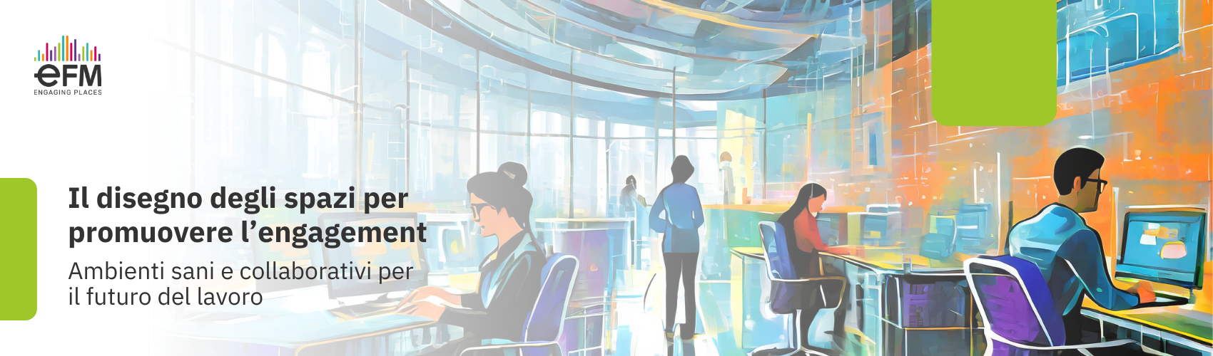 Il disegno degli spazi per promuovere l’engagement